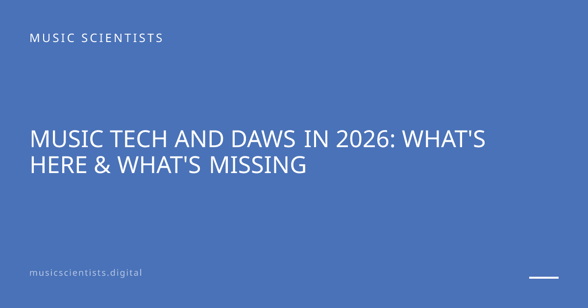 Music Tech and DAWs in 2026: What's Here & What's Missing | Music ...